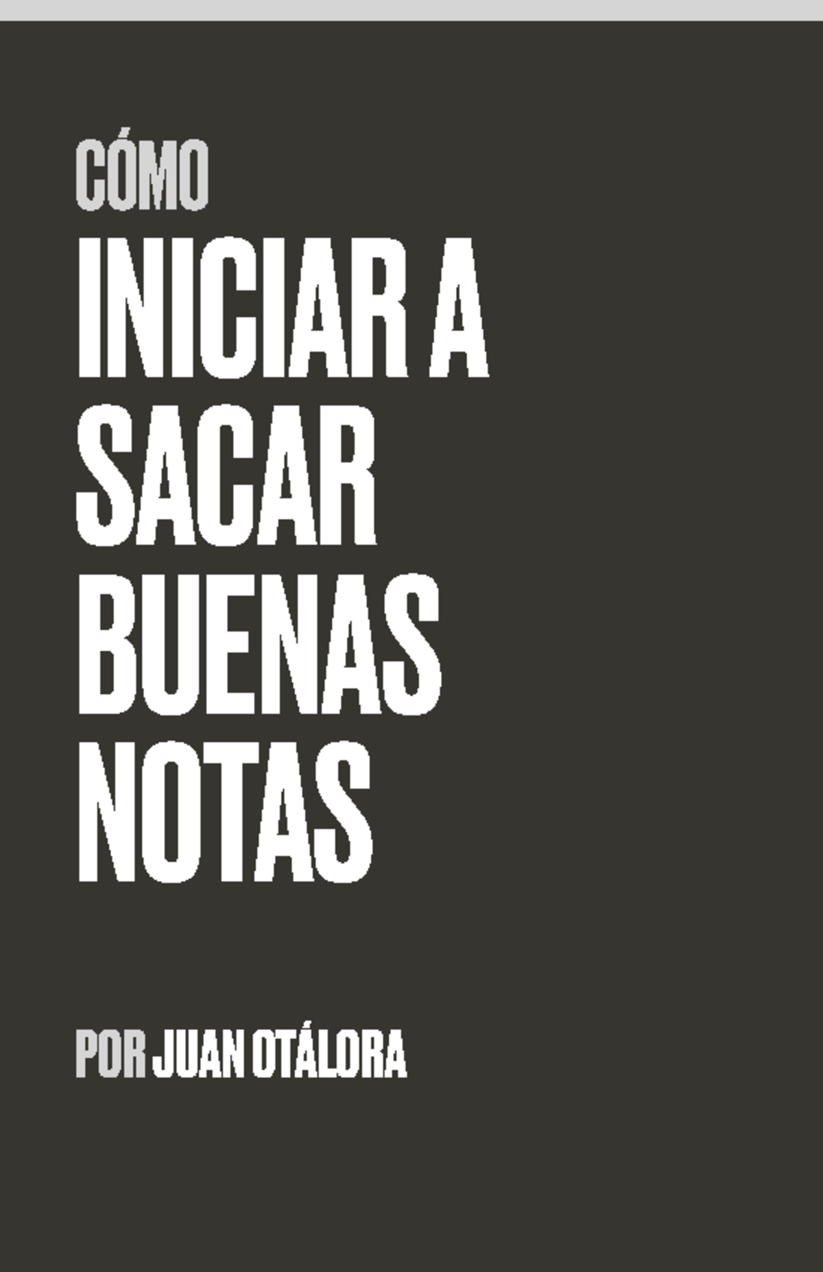 Cómo Iniciar a Sacar Buenas Notas - CÓMO INICIAR A SACAR BUENAS NOTAS ...