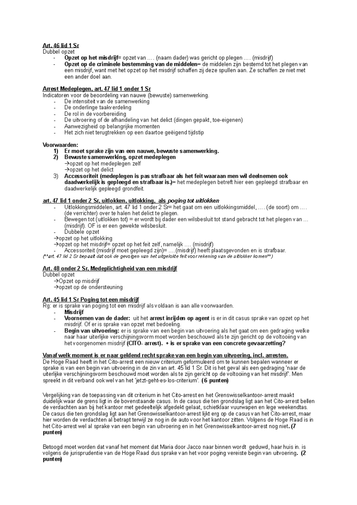 Aantekeningen Sr - Art. 46 lid 1 Sr Dubbel opzet - Opzet op het ...