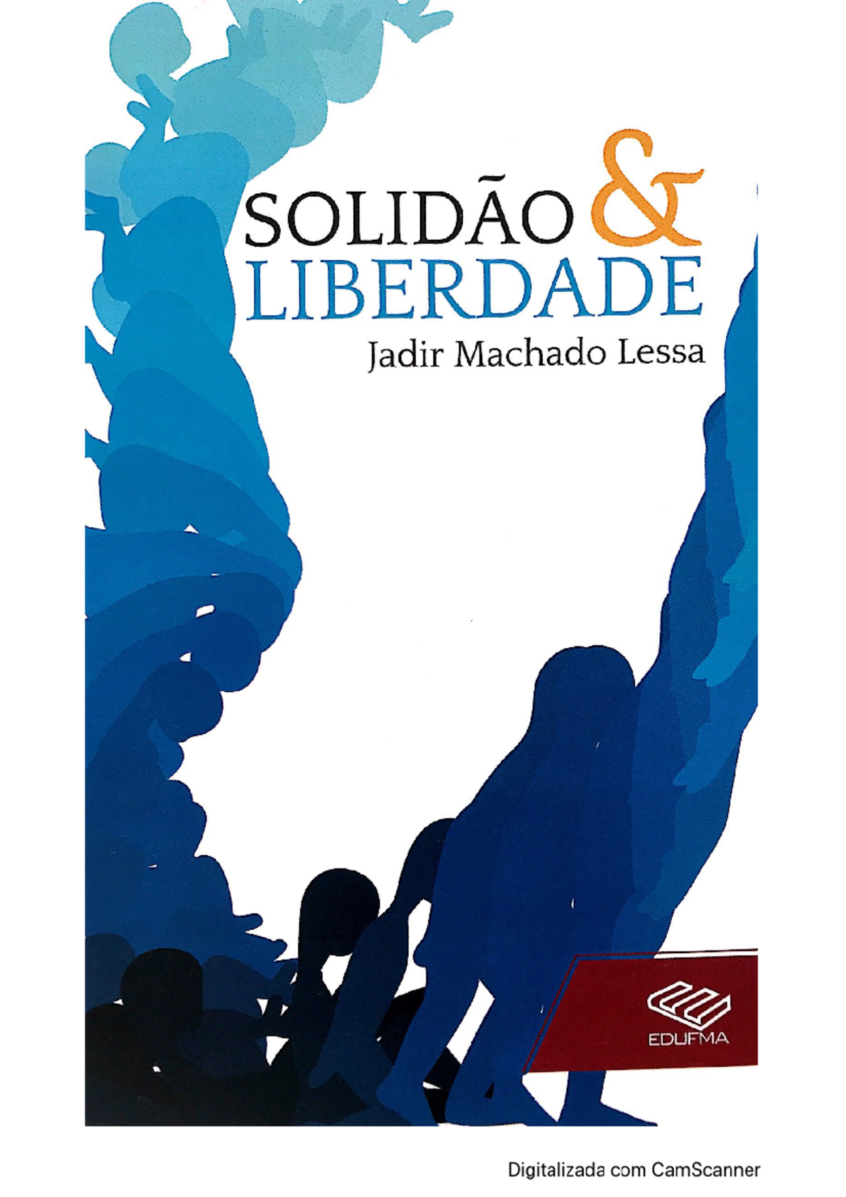 Solidão & Liberdade PDF - SOLIDÃO LIBERDADE Jadir Machado Lessa EDUFMA Digitalizada com SOLIDÃO ...
