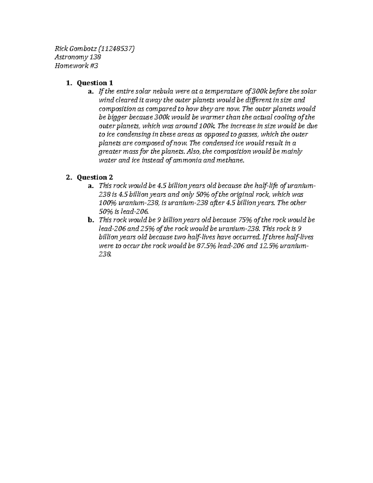 HW #3 - Homework Assignment 3 - Rick Gombotz (11248537) Astronomy 138 Homework 1. Question 1 a ...