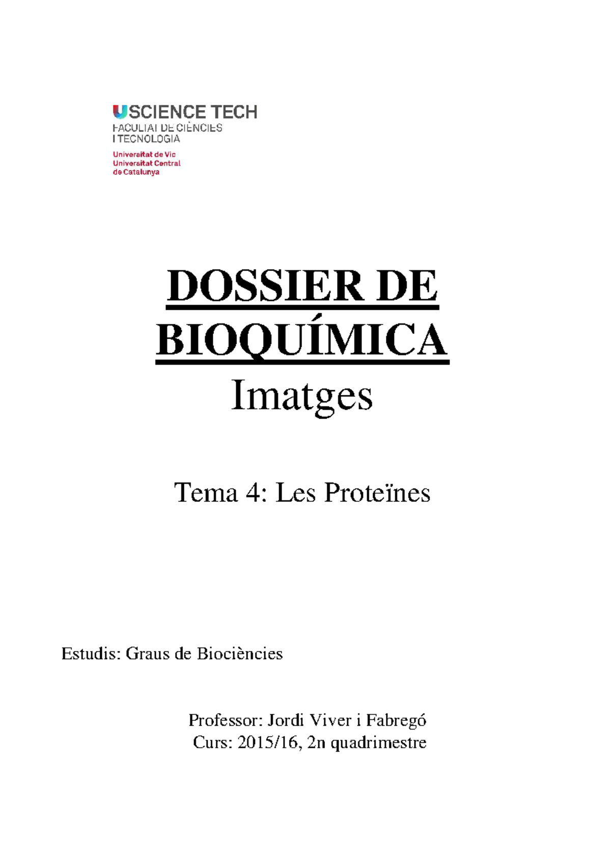 Tema 4 Les Proteïnes - DOSSIER DE BIOQUÍMICA Imatges Tema 4: Les Proteïnes Estudis: Graus de ...