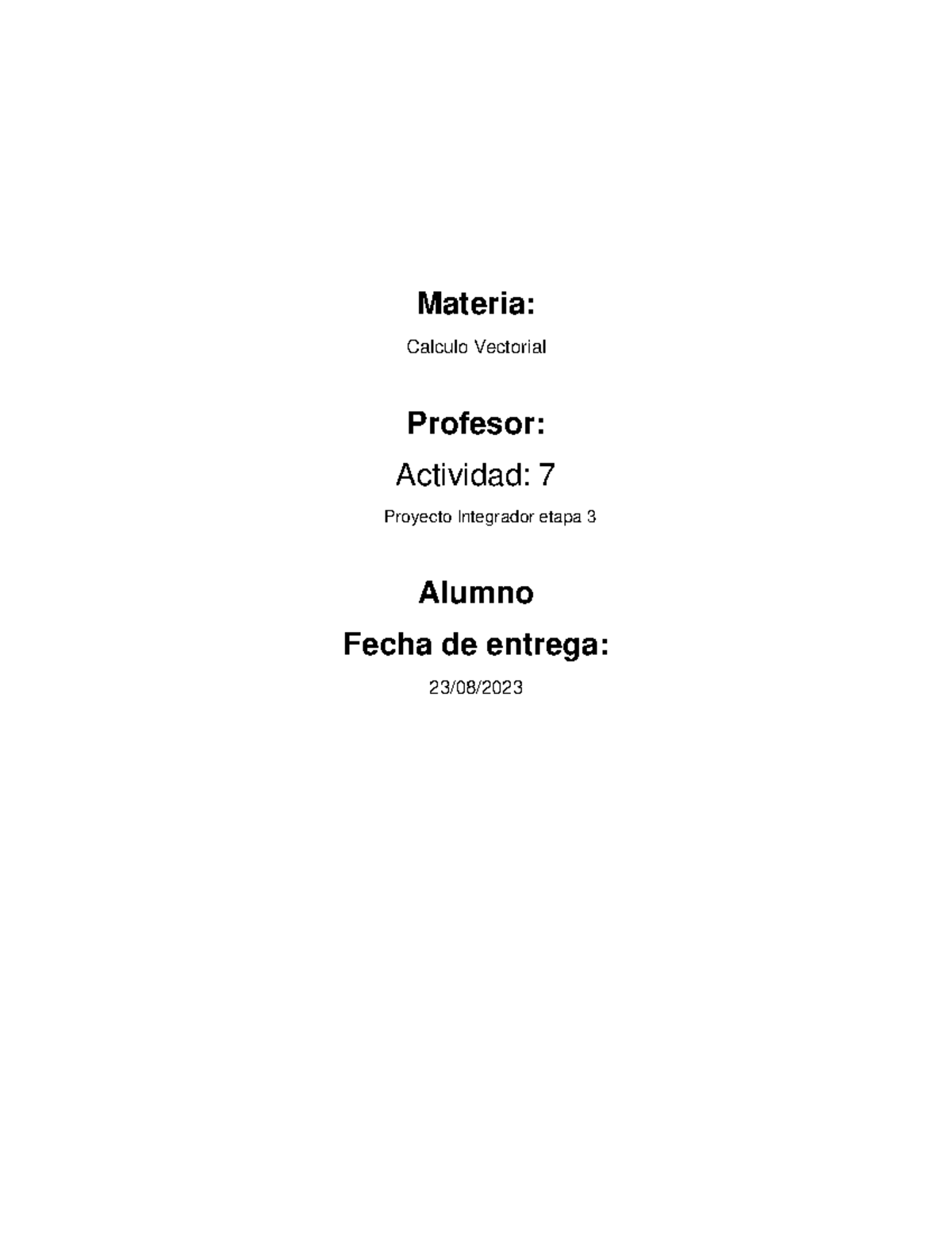 A7 - actividad 7 - Materia: Calculo Vectorial Profesor: Actividad: 7 Proyecto Integrador etapa 3 ...