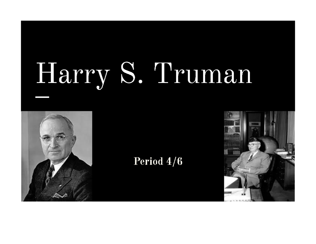 History mini project - Harry S. Truman Period 4/ Who is Harry S? Harry S. Truman was born May 8 ...