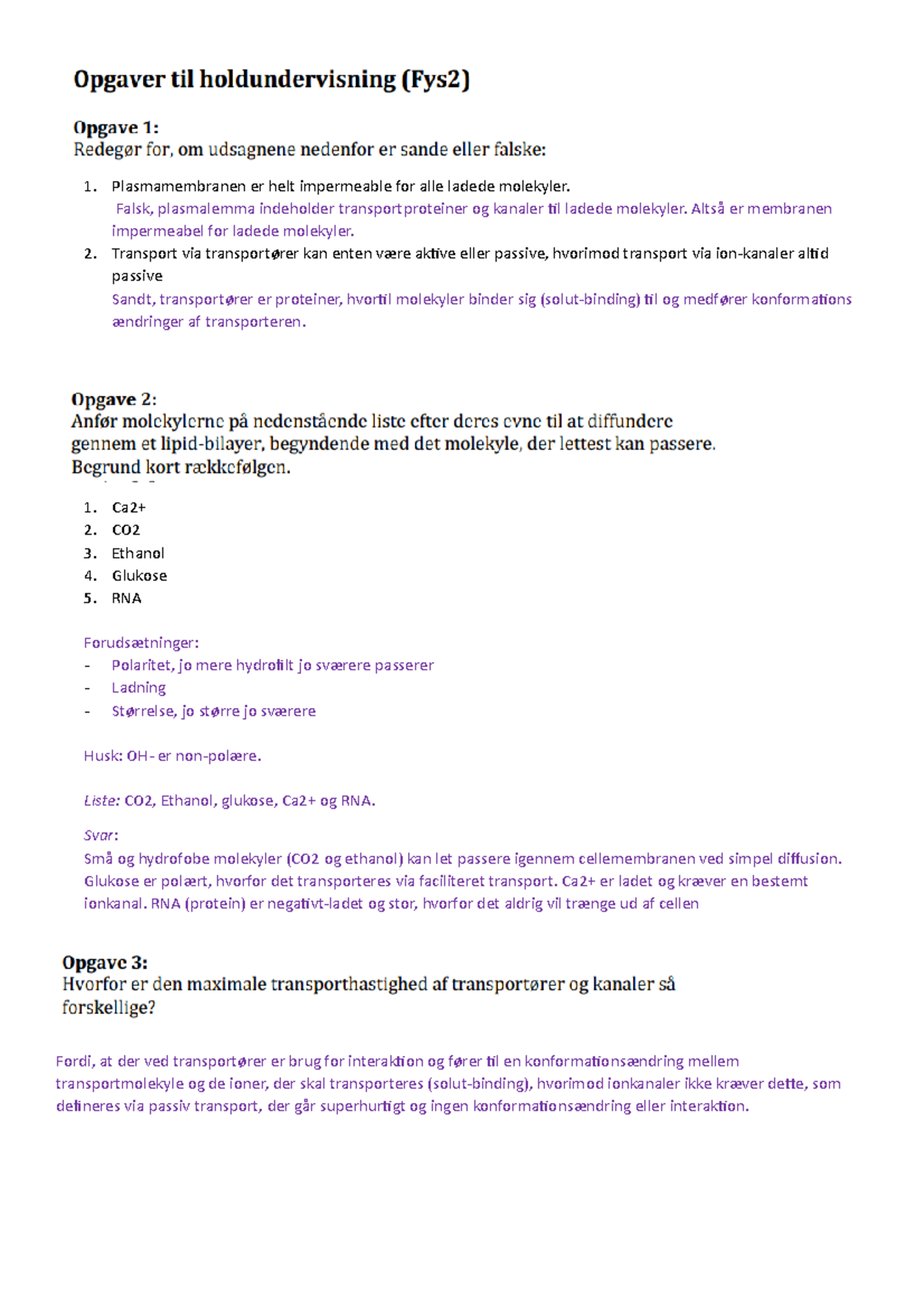 FYS 2 - FYS 2, opgaver SDU B1 - Plasmamembranen er helt impermeable for alle ladede molekyler ...