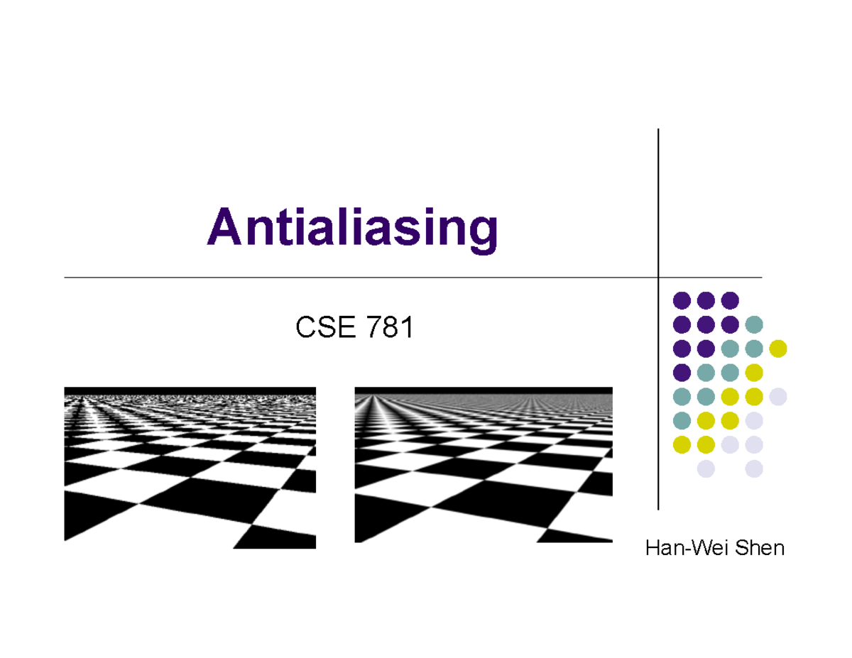 Antialiasing - Antialiasing CSE 781 Han-Wei Shen What is alias? Alias - A false signal in - Studocu
