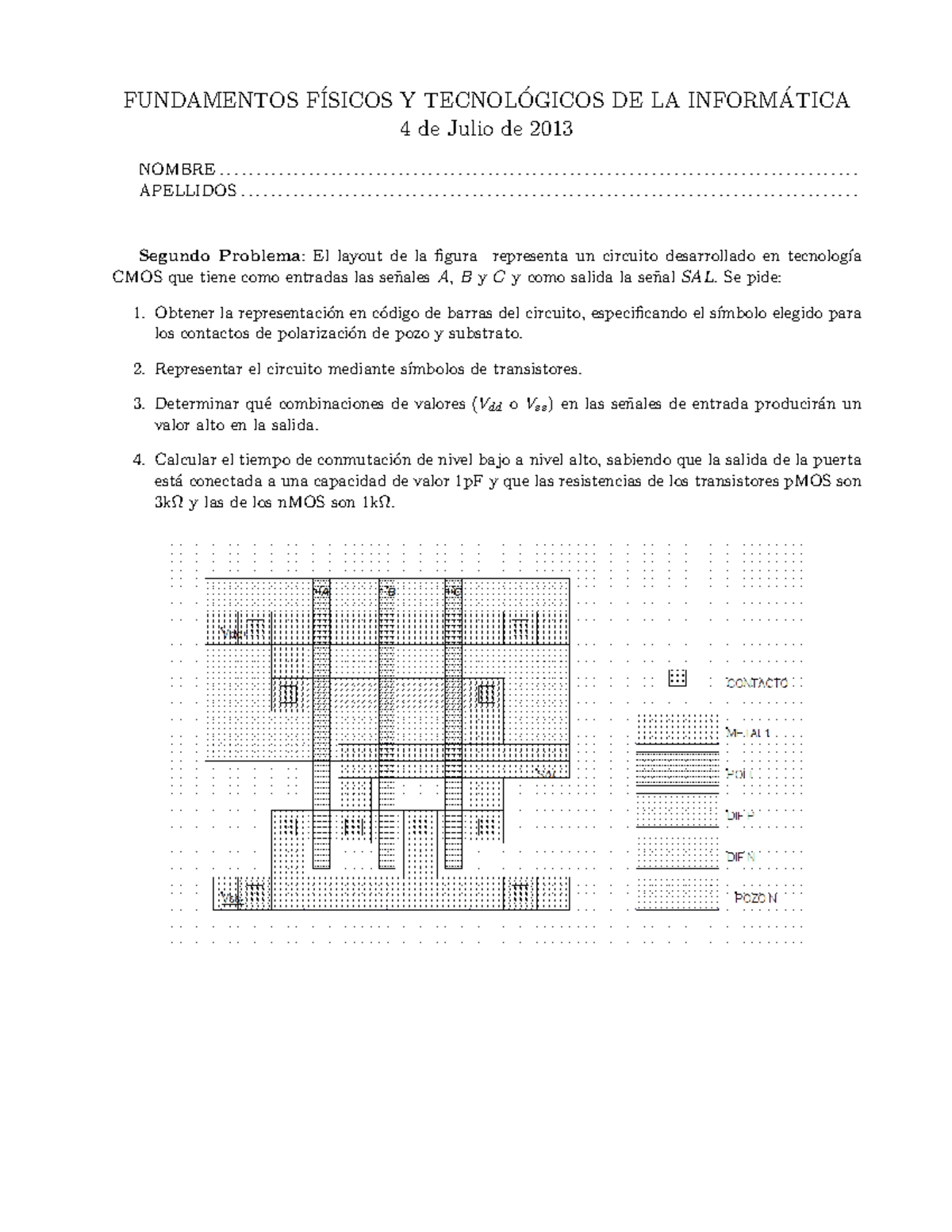 Examen Julio 2013, preguntas - FUNDAMENTOS Y TECNOLOGICOS DE LA ...