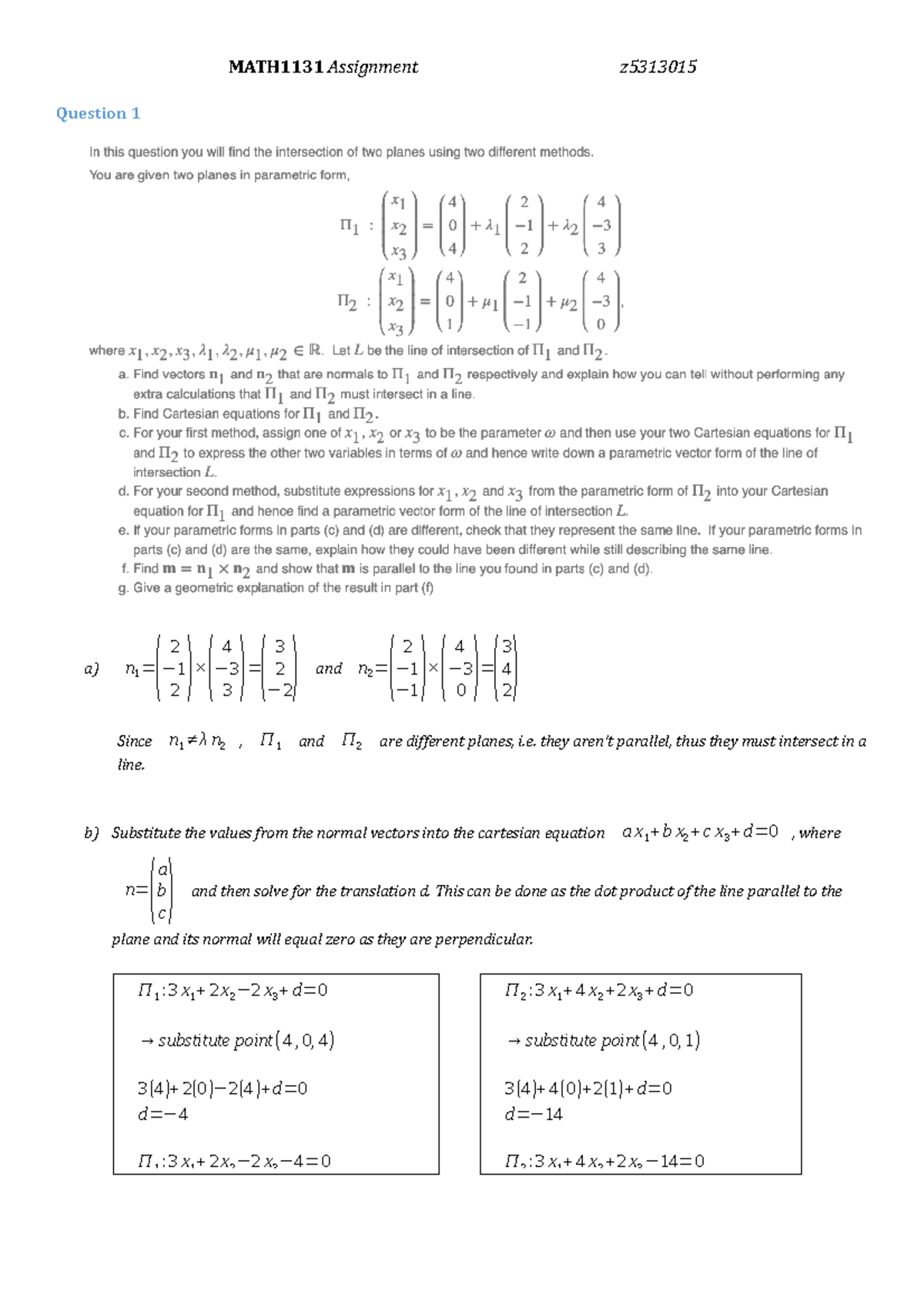 MATH1131 Assignment - Question 1 a) n 1 = ( 2 − 1 2 ) × ( 4 − 3 3 ) = ( 3 2 − 2 ) and n 2 = ( 2 ...