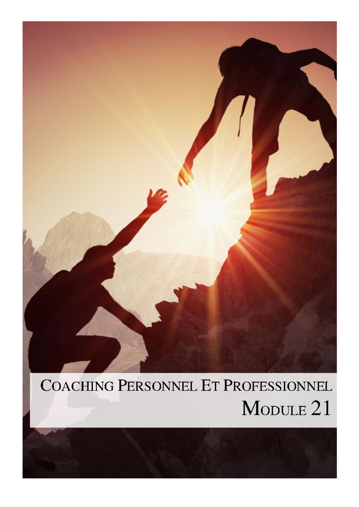 Coaching module-21 - COACHING PERSONNEL ET PROFESSIONNEL MODULE 21 1 LA DERNIÈRE (ET PREMIÈRE ...