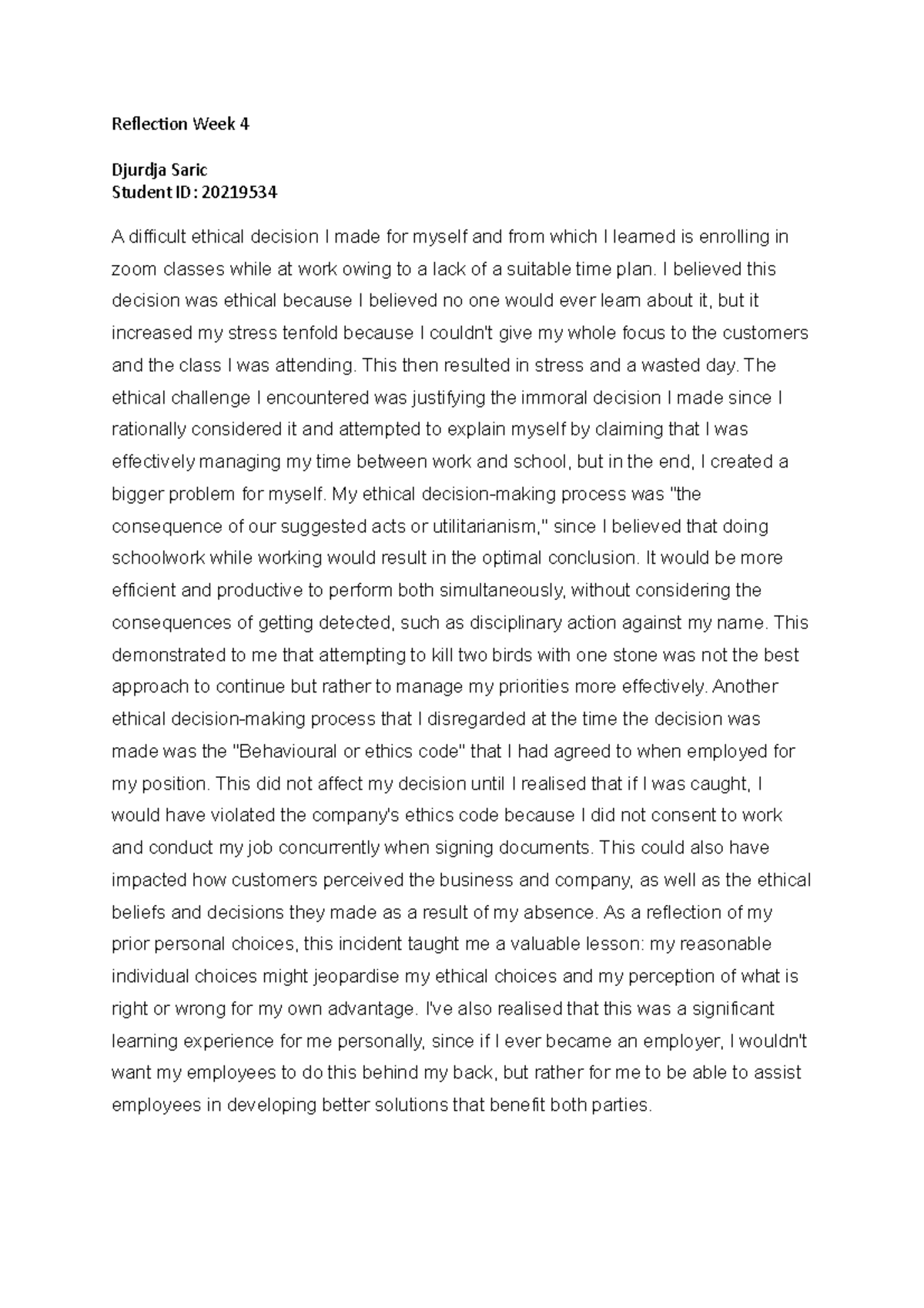 Reflection Week 4 - I believed this decision was ethical because I ...