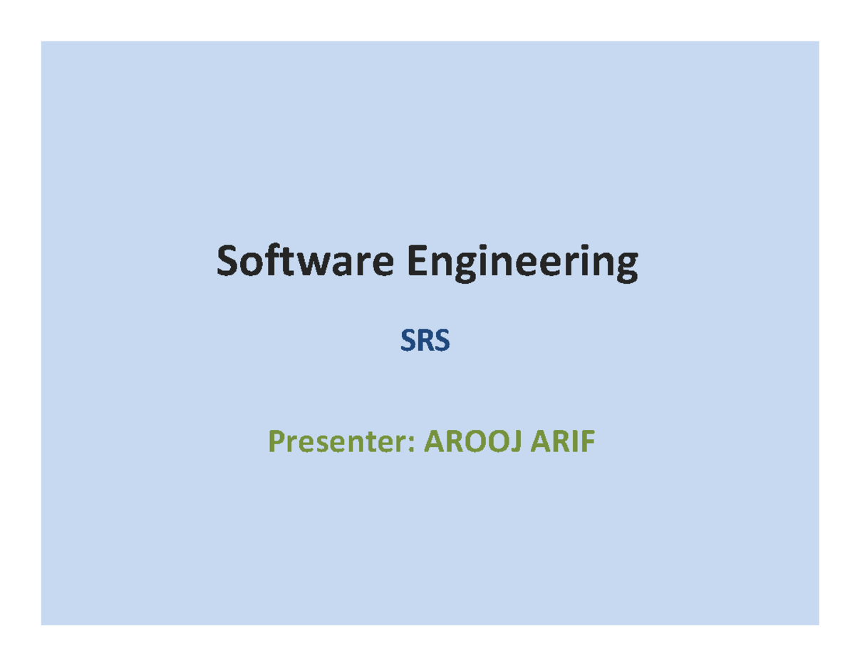 -SRS - Lecture notes 7 - Software Engineering SRS Presenter: AROOJ ARIF ...