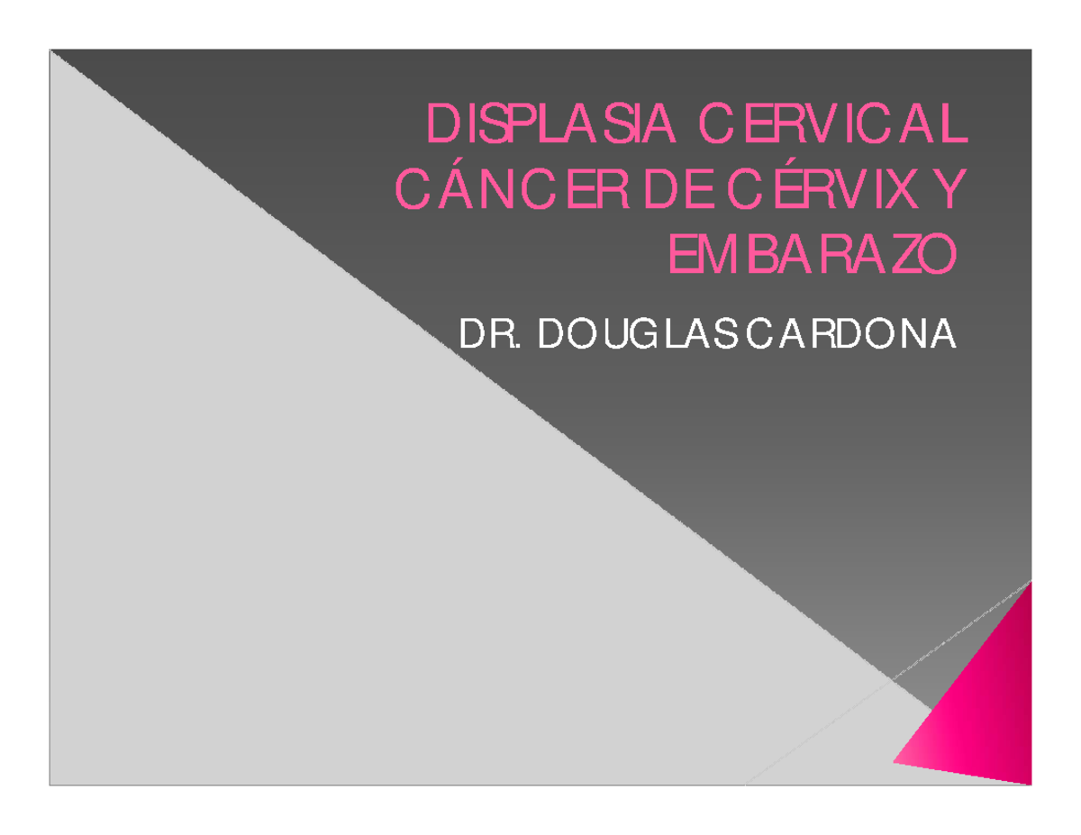 Displasia Cervical - GINECO - DISPLASIA CERVICAL CÁNCER DE CÉRVIX Y EMBARAZO DR. DOUGLAS CARDONA ...