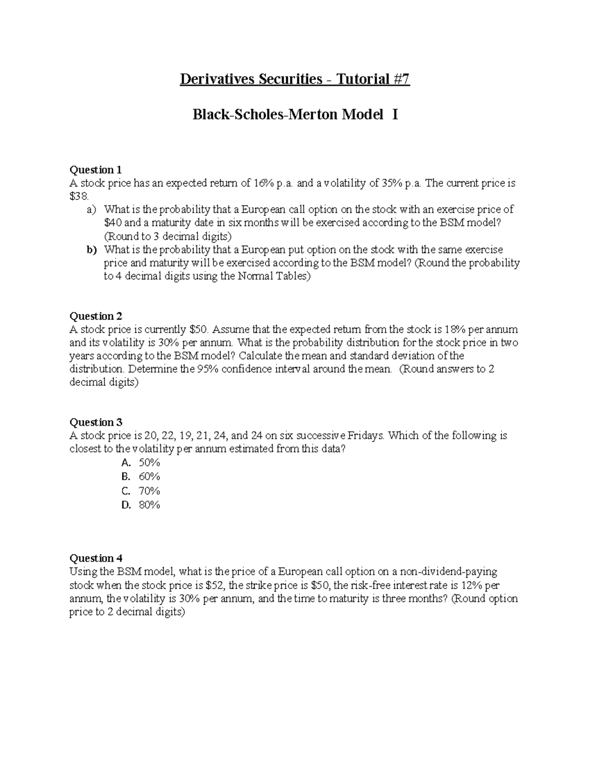Tutorial 7 BSM Q - Derivatives Securities - Tutorial Black-Scholes-Merton Model I Question 1 A ...
