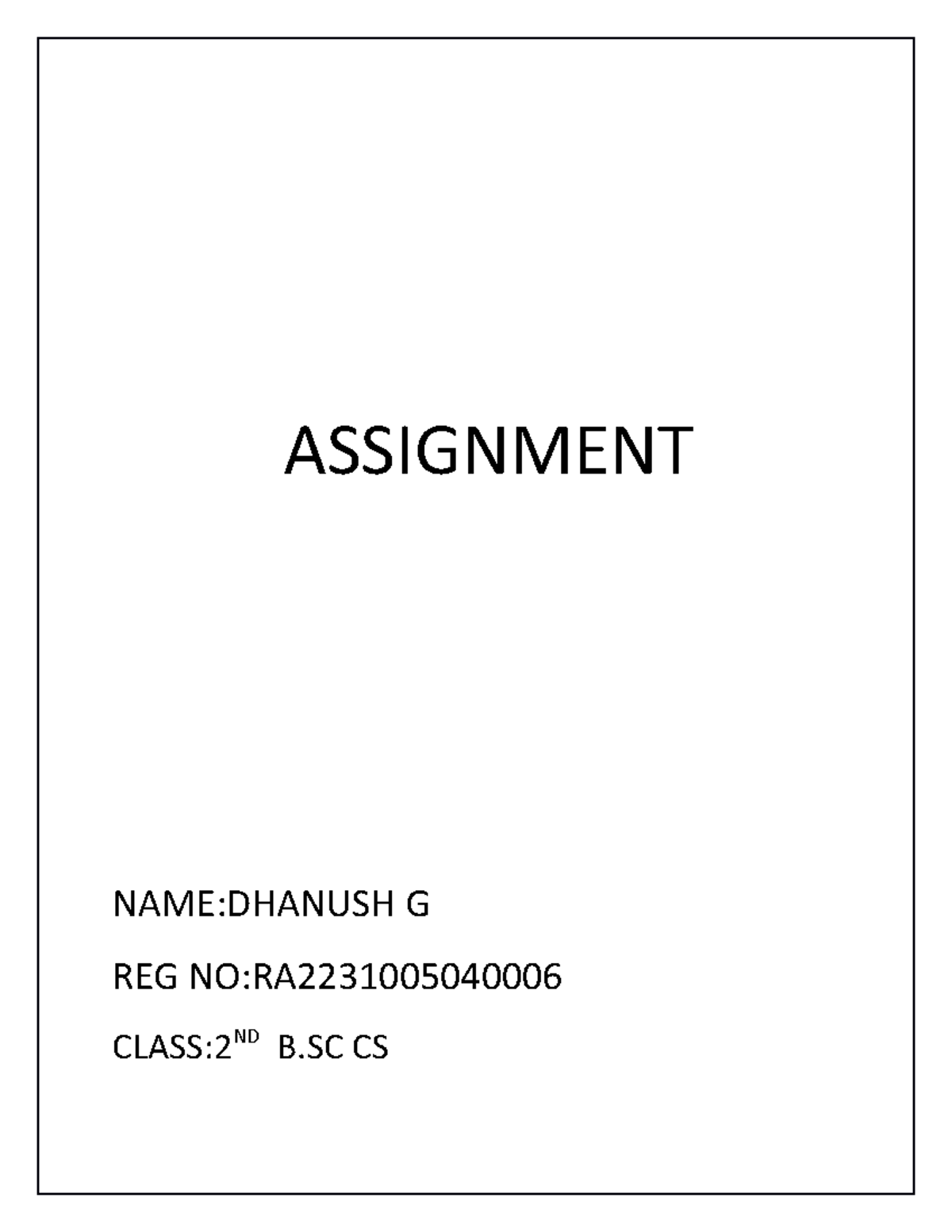 Assignment - ASSIGNMENT NAME:DHANUSH G REG NO:RA CLASS: ND B CS ...