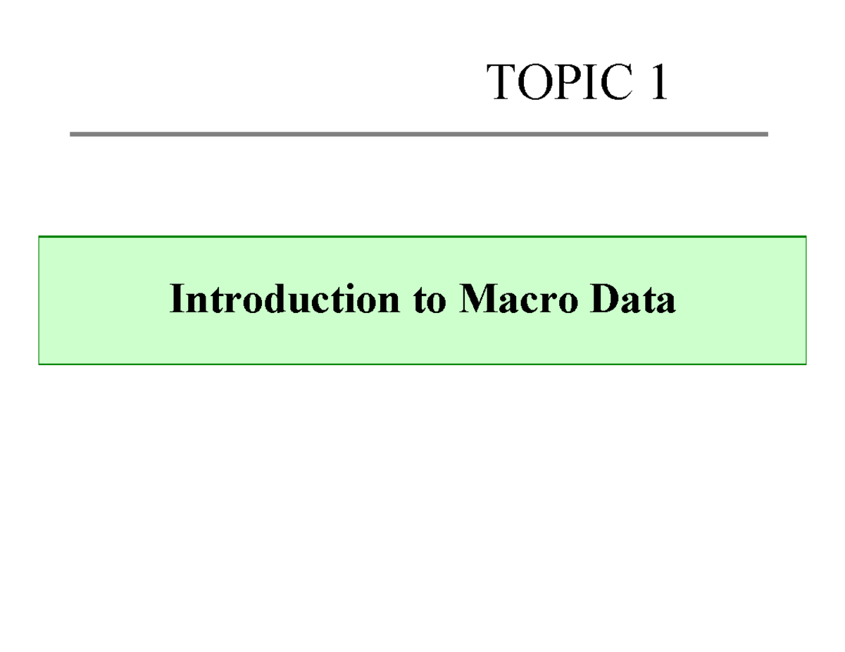 Macro CHAP 2 - TOPIC 1TOPIC 1 I d i M D I ntroduction to Macro Data ...