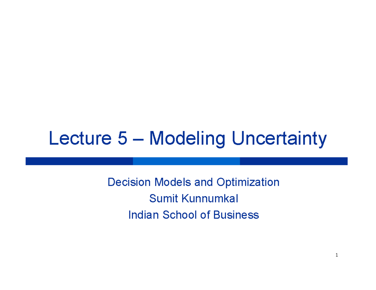 Modeling Uncertainty SV - Lecture 5 – Modeling Uncertainty Decision Models and Optimization ...
