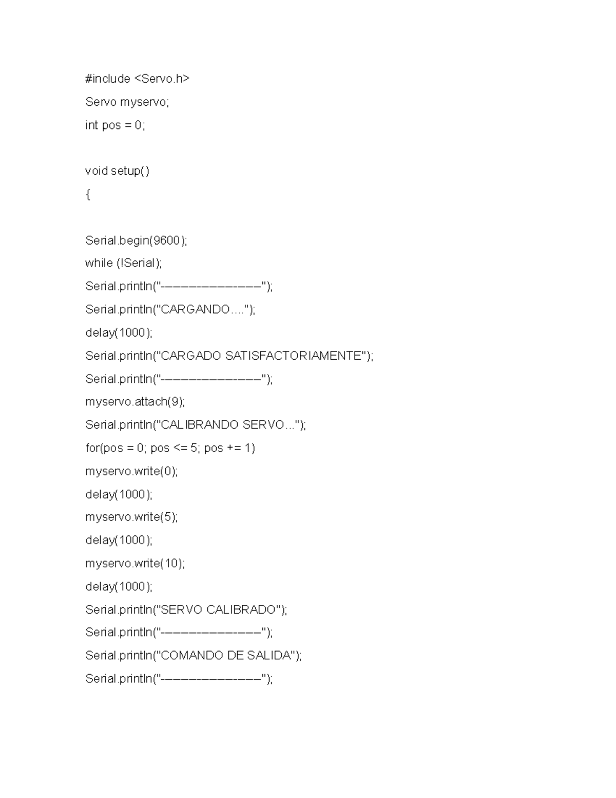 Servo Serial - #include Servo myservo; int pos = 0; void setup ...