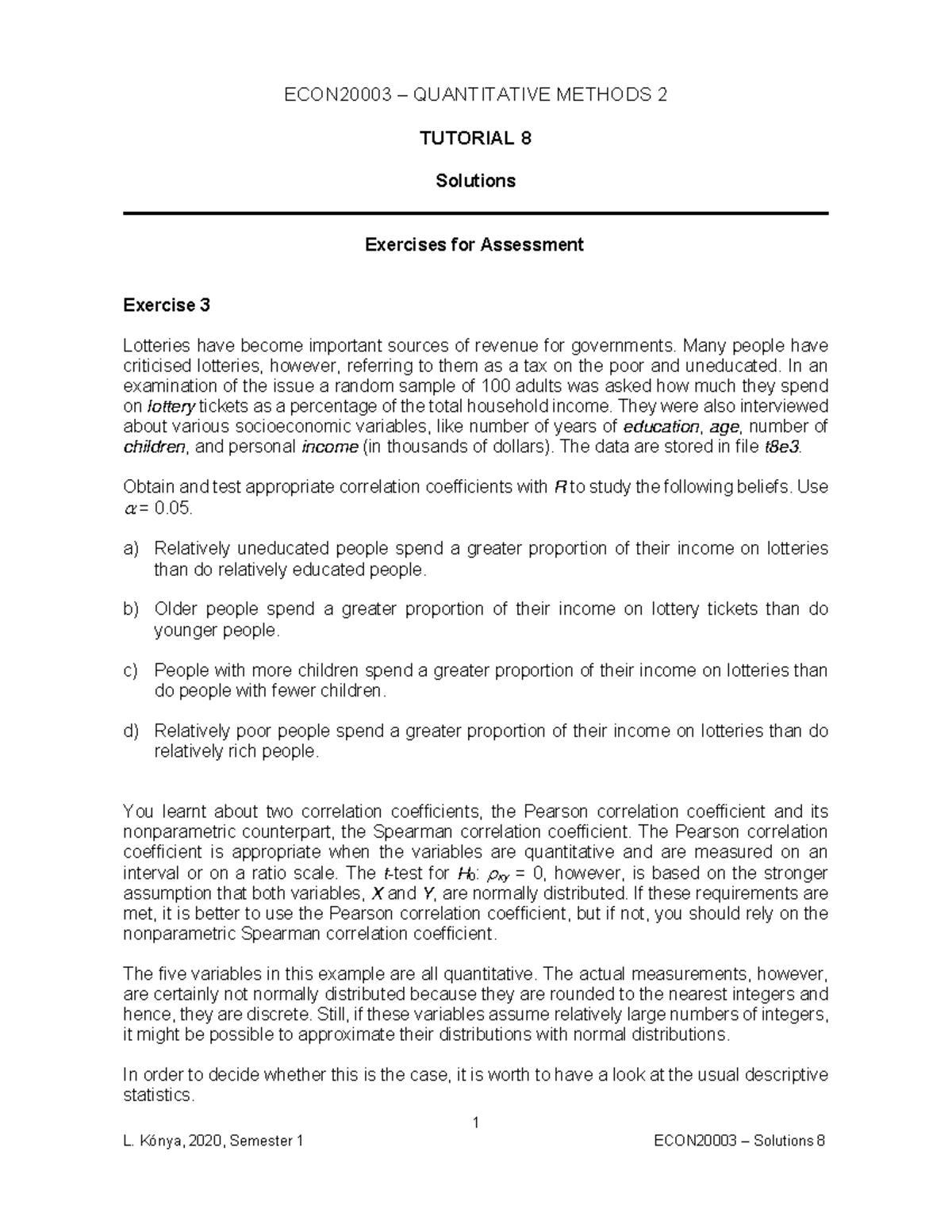 Tutorial 8 solutions - 1 ECON20003 – QUANTITATIVE METHODS 2 TUTORIAL 8 Solutions Exercises for ...