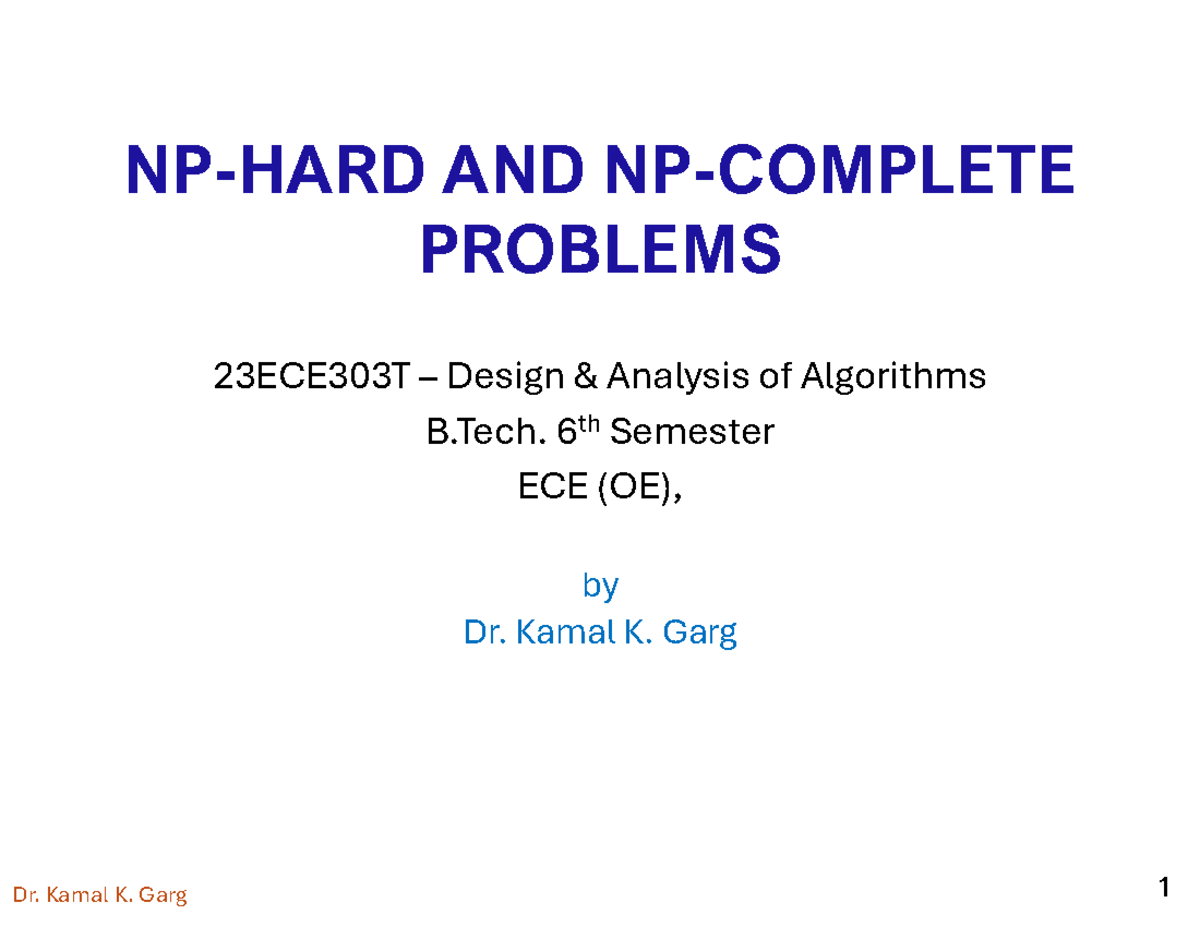 NP-HARD AND NP- Complete Problems - Dr. Kamal K. Garg NP-HARD AND NP-COMPLETE PROBLEMS 23ECE303T ...