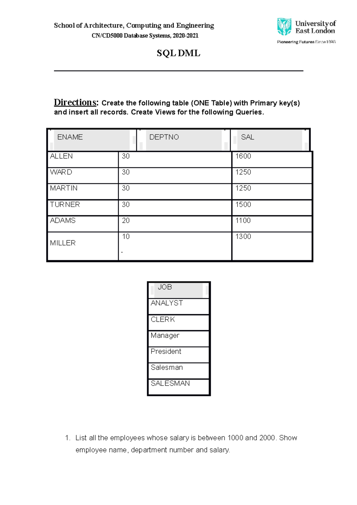 Tutorial 6 - Advanced SQL commands. - SQL DML Directions: Create the ...