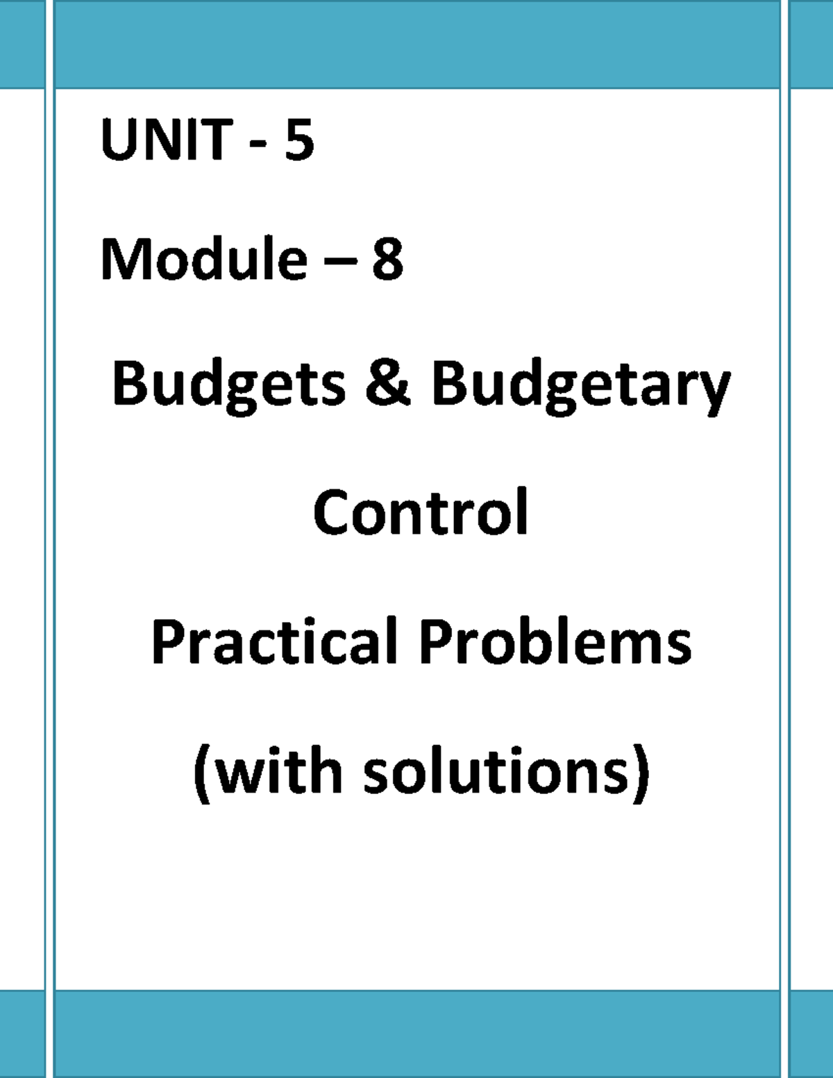 Practicals-budgetory-control - UNIT ‐ 5 Module – 8 Budgets & Budgetary ...