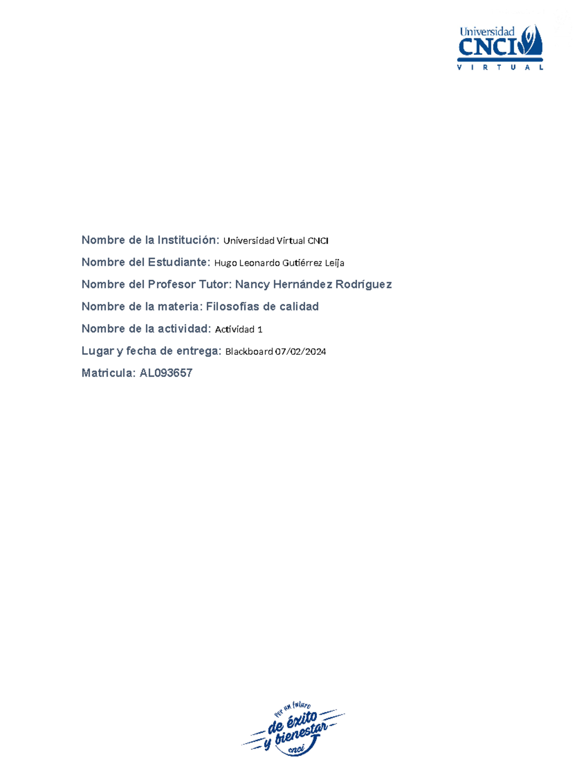 Actividad 1 Filosofias de calidad - Nombre de la Institución: Universidad Virtual CNCI Nombre ...