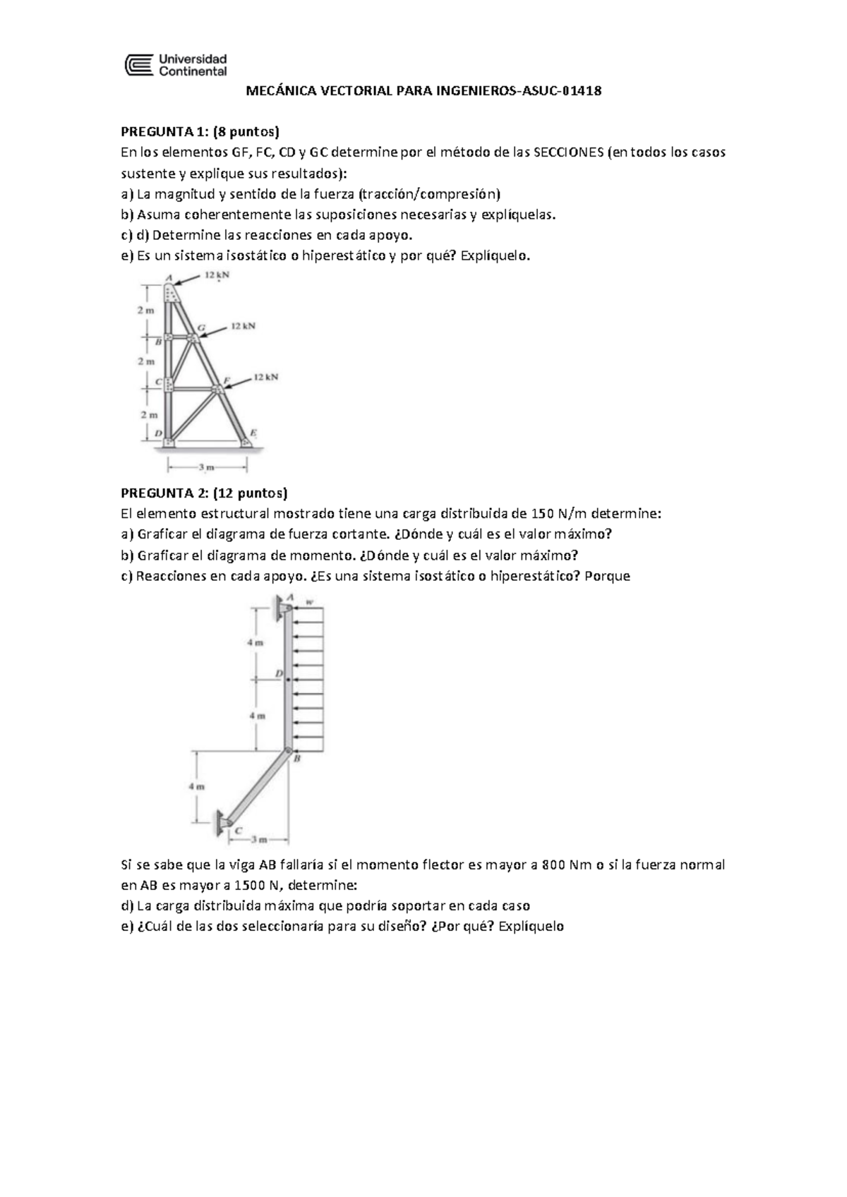 Examen Final Mecanica Vectorial - MECÁNICA VECTORIAL PARA INGENIEROS-ASUC- 01418 PREGUNTA 1: (8 ...