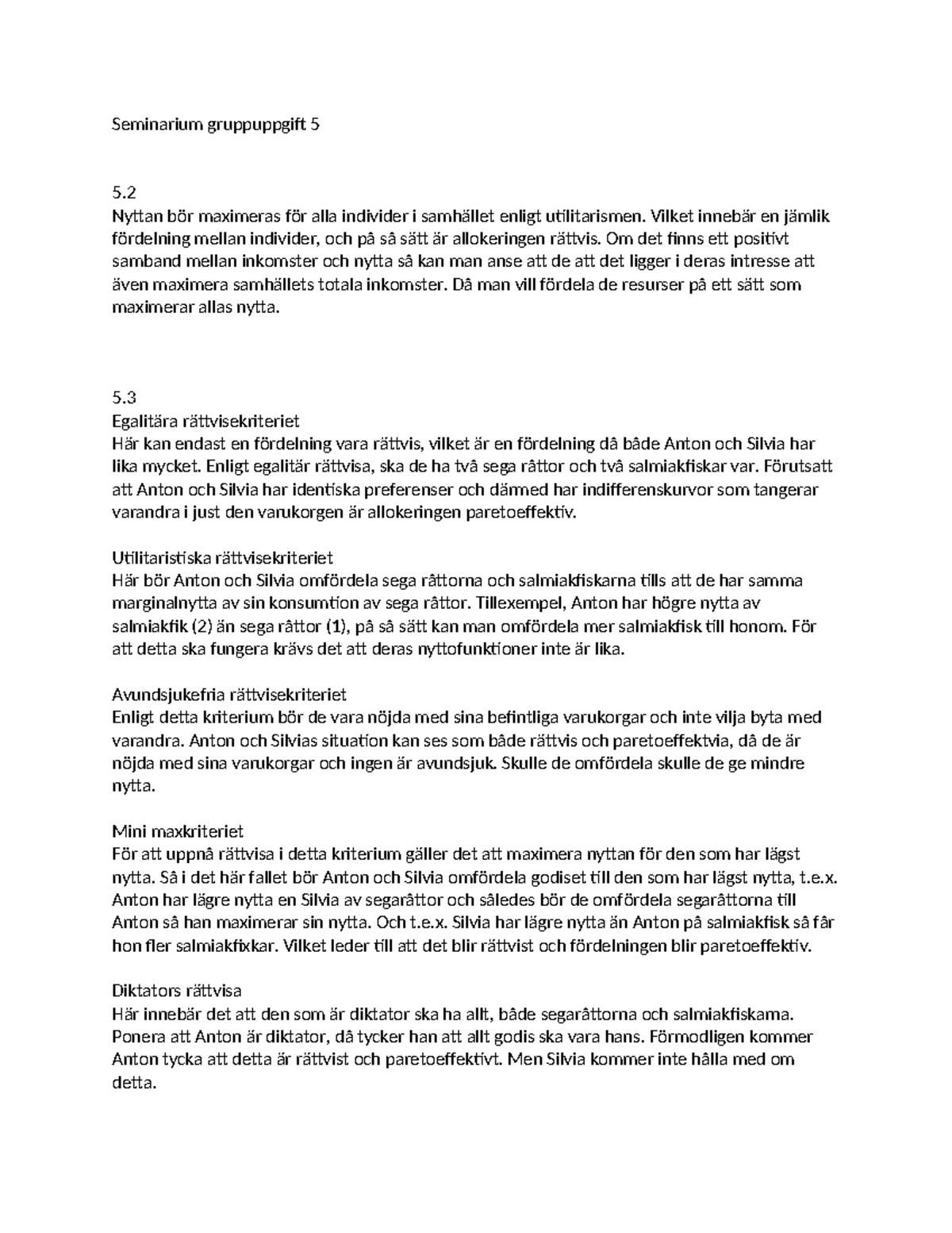 Mikro gruppuppgift 5 - Seminarium gruppuppgift 5 5. Nyttan bör maximeras för alla individer i ...