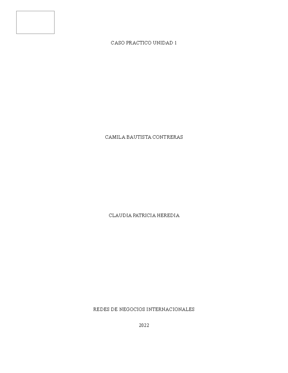 Redes DE Negocios Internacionales U1 - CASO PRACTICO UNIDAD 1 CAMILA BAUTISTA CONTRERAS CLAUDIA ...