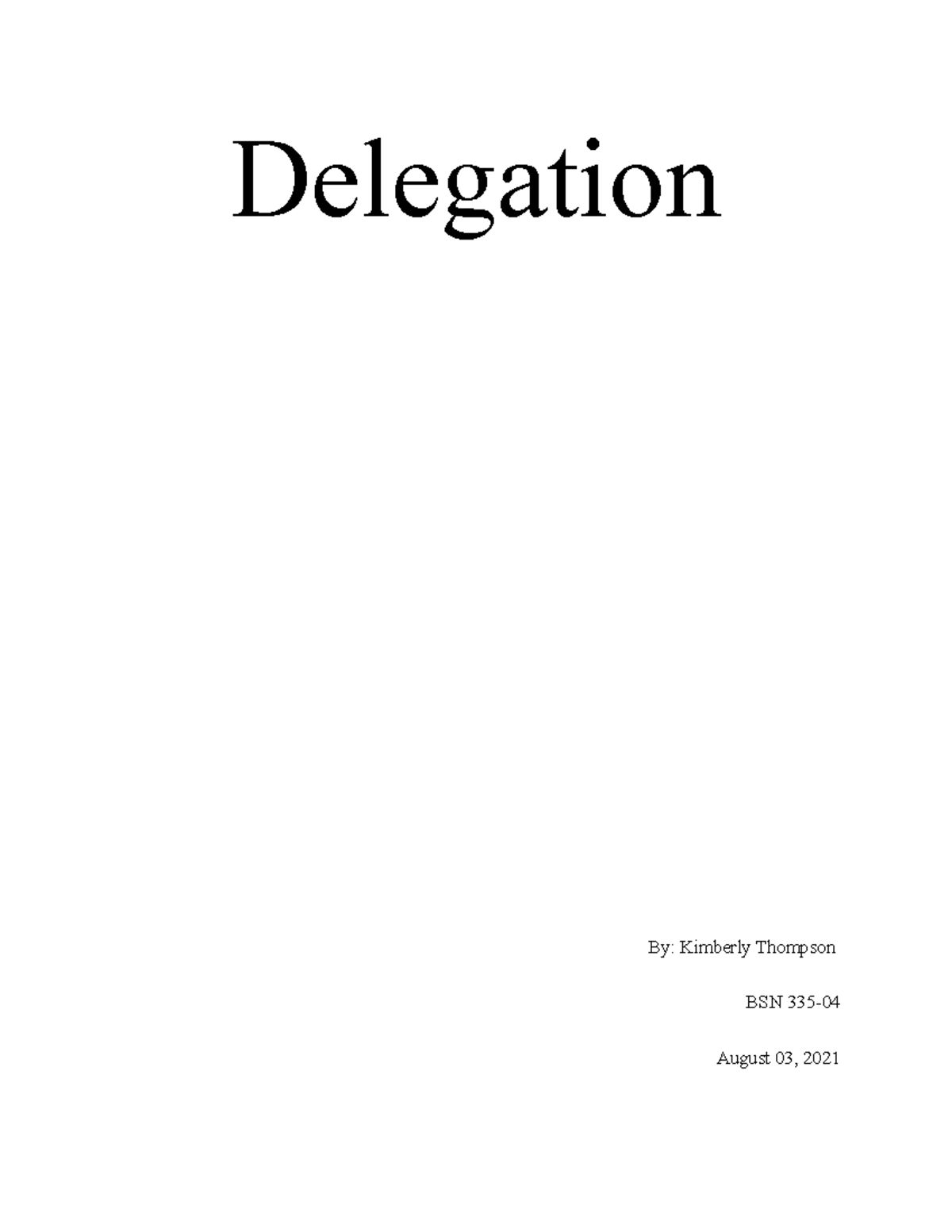 Delegation hallmark assignment - Delegation By: Kimberly Thompson BSN 335- August 03, 2021 - Studocu