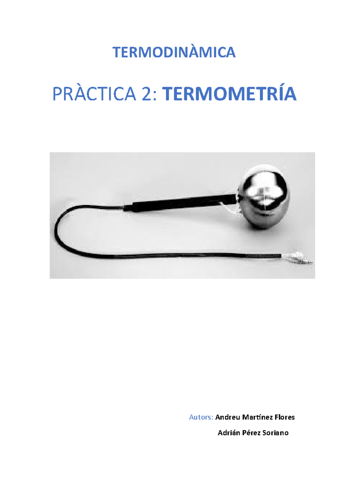Termo T11 P1 Martínez,Andreu Pérez,Adrián - TERMODINÀMICA PRÀCTICA 2: TERMOMETRÍA Autors: Andreu ...