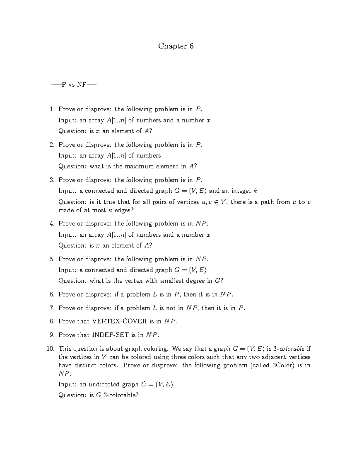 Exercices Chapter 6 - Chapter 6 —–P vs NP—– Prove or disprove: the following problem is in P ...