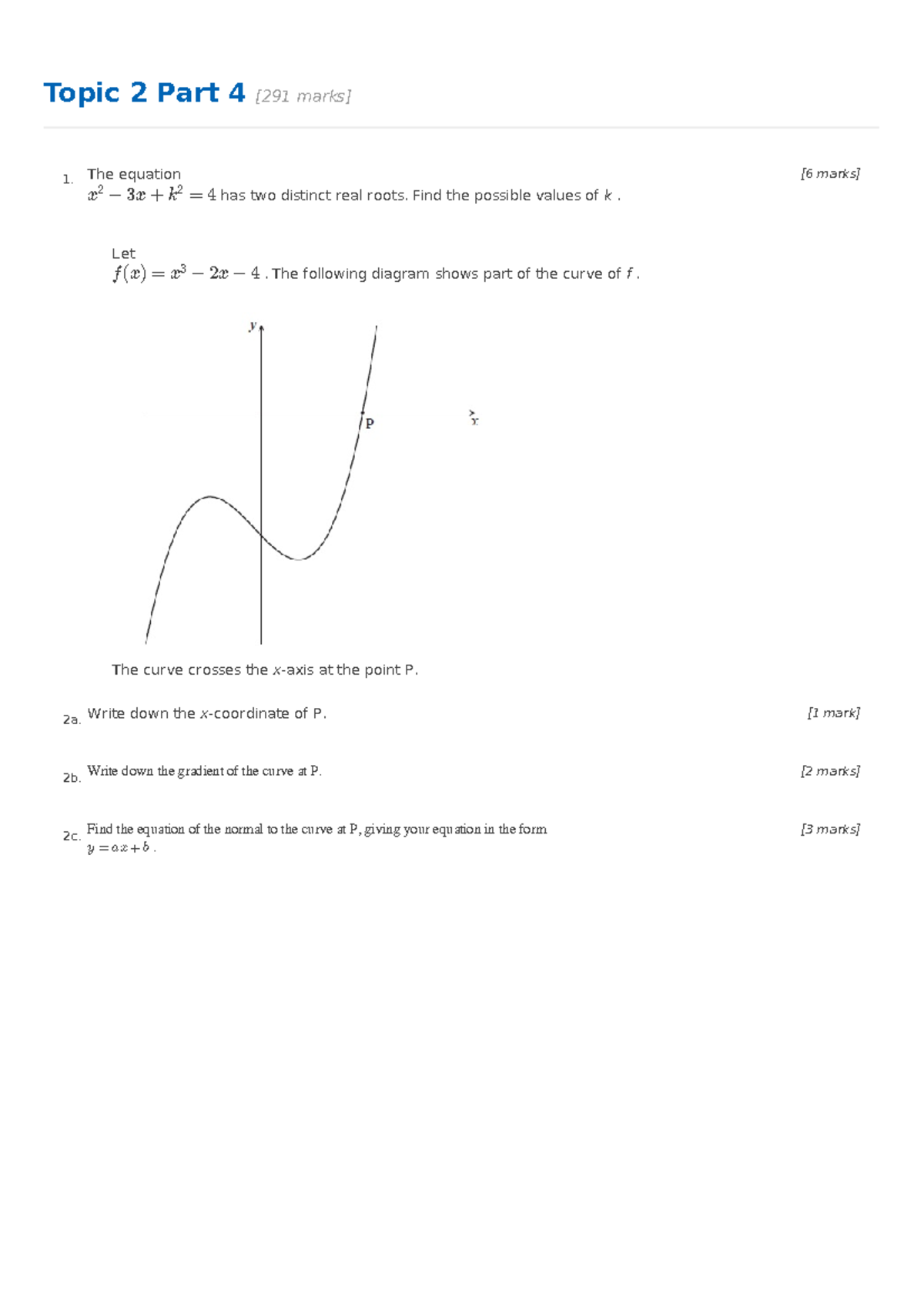 Topic 2 Part 4 - MATH - Topic 2 Part 4 [291 marks] The equation [6 marks] x 2 − 3x + k 2 = 4has ...