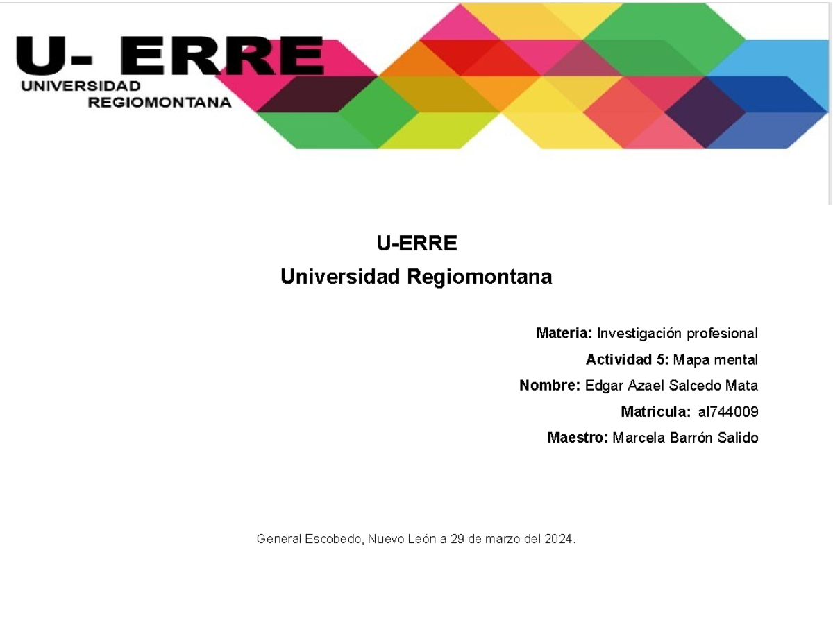 Actividad 5 - U-ERRE Universidad Regiomontana Materia: Investigación profesional Actividad 5 ...