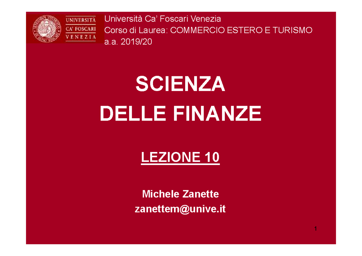 Lezione 10 - slides scienza delle finanze - SCIENZA DELLE FINANZE LEZIONE 10 Michele Zanette ...