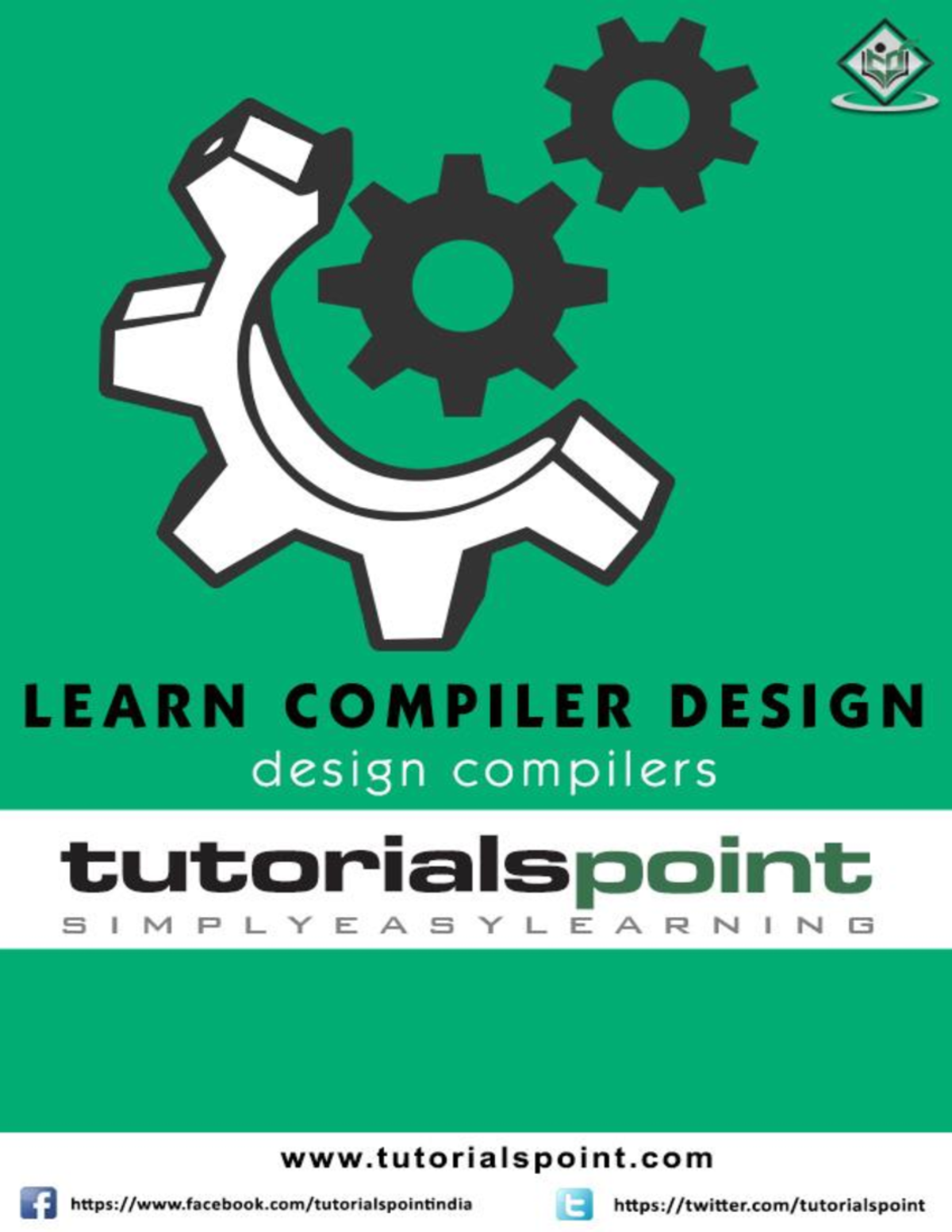 Compiler Design Tutorial I I About The Tutorial A Compiler Translates The Codes Written In One 