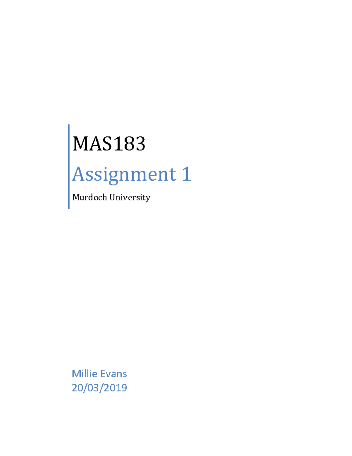 Assessment 1 - semester 1 2019 - MAS183 Assignment 1 Murdoch University Millie Evans 20/03/2019 ...