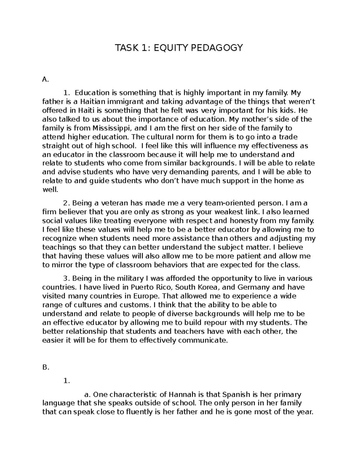 Task 1 - TASK 1: EQUITY PEDAGOGY A. 1. Education is something that is ...