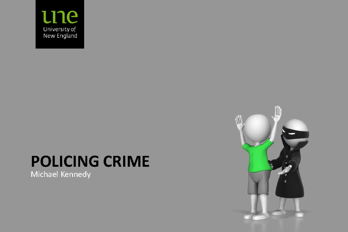 3. Policing Crime - Lecture Notes - POLICING CRIME Michael Kennedy ...