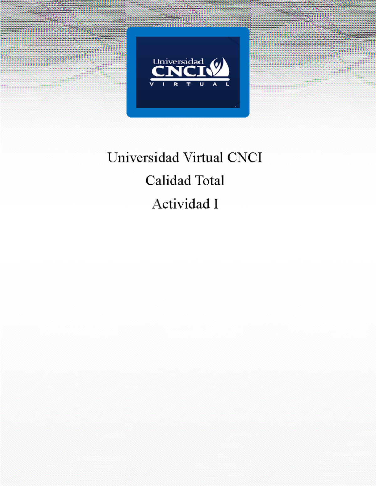 Calidad Total, actividad 1 - Universidad Virtual CNCI Calidad Total Actividad I Introducción En ...