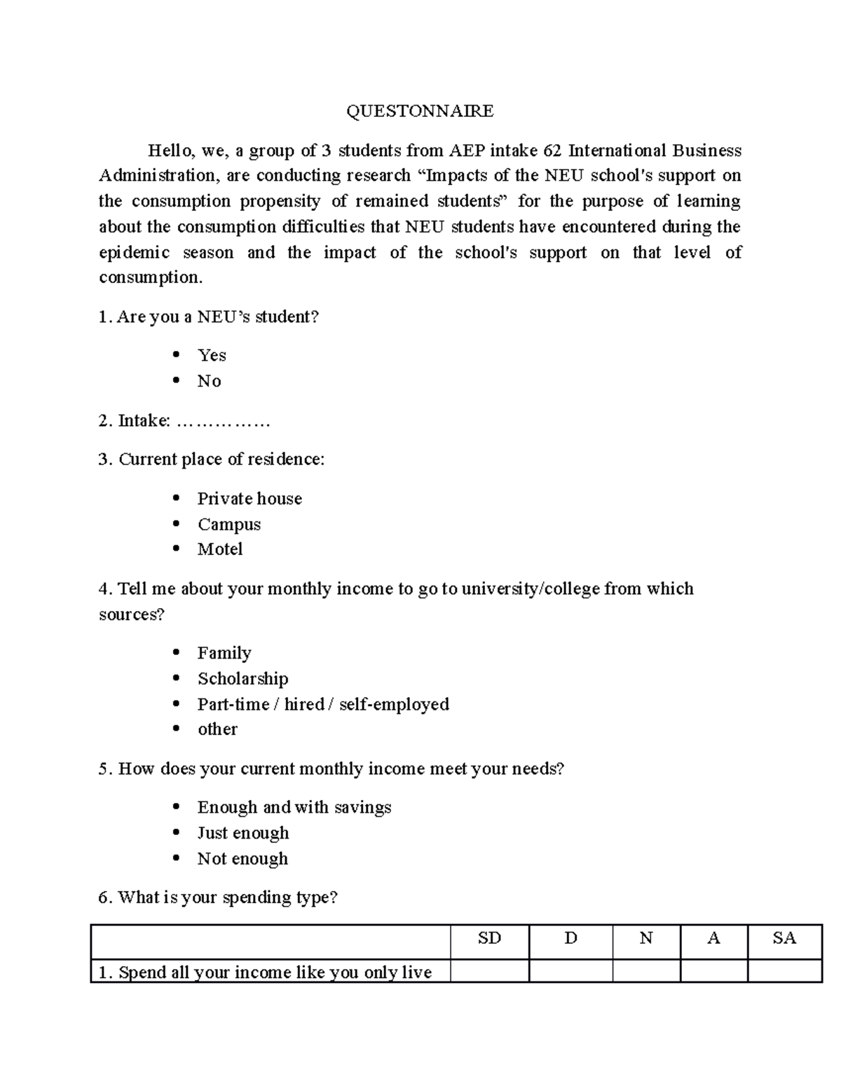 Questionnaire - QUESTONNAIRE Hello, we, a group of 3 students from AEP ...