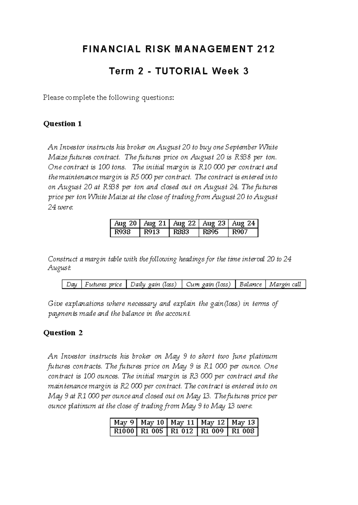 FRM212 - Term 2 - Tutorial Week 3 - FINANCIAL RISK MANAGEMENT 212 Term 2 - TUTORIAL Week 3 ...