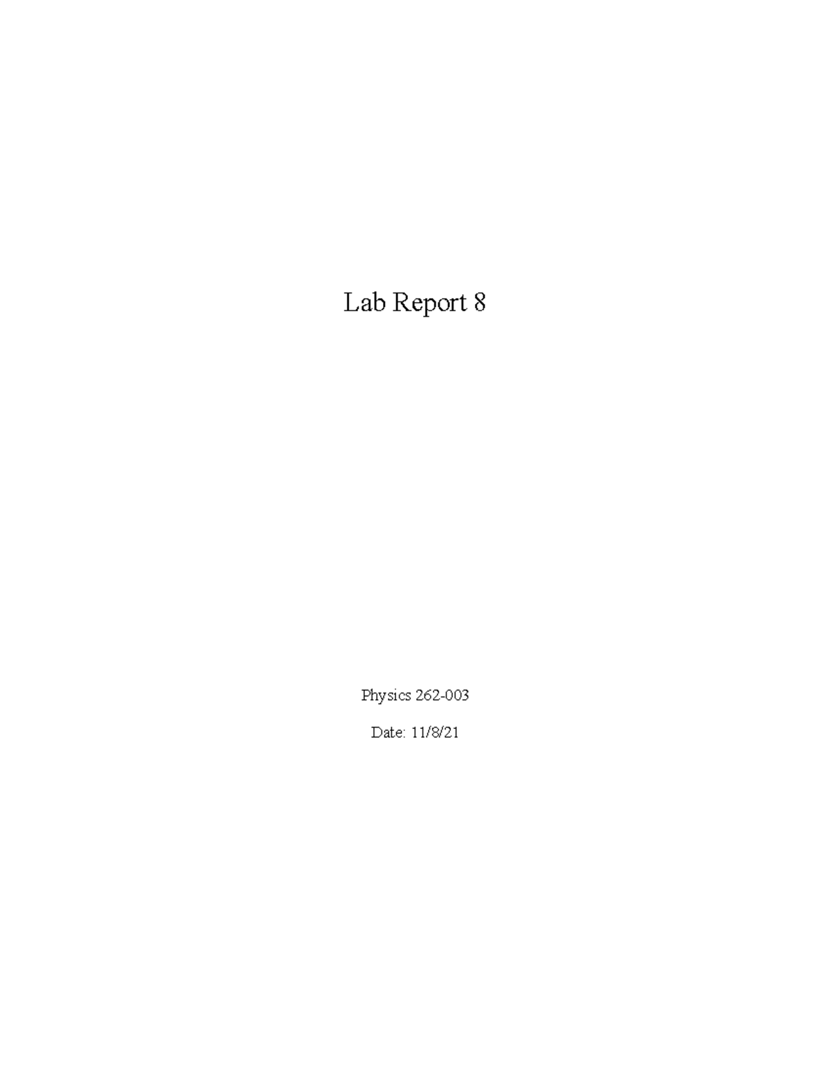 Lab Report 8 - Lab Report Physics 262- Date: 11/8/ Lab Report 8 ...