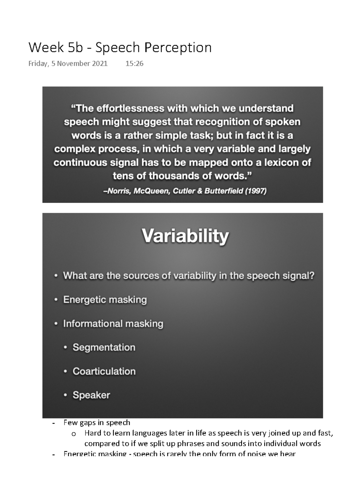 Week 5b - Speech Perception - Few gaps in speech Hard to learn ...