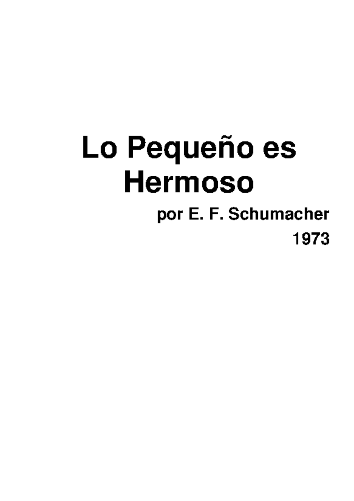 Lo Pequeño es Hermoso ( PDFDrive ) - Lo Pequeño es Hermoso por E. F. Schumacher Título: Lo ...