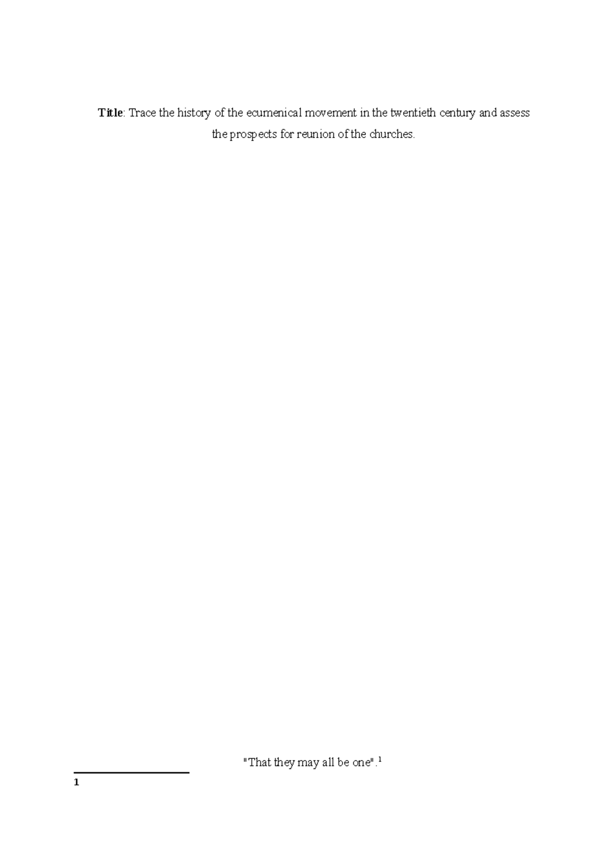 THEO402 - Essay - Title: Trace the history of the ecumenical movement ...