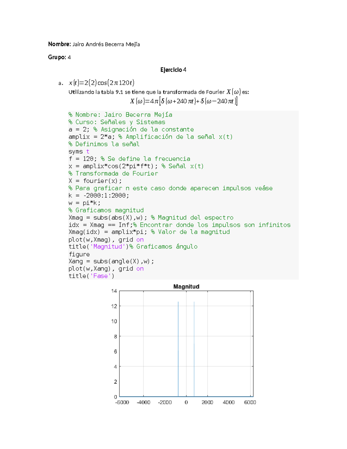 Tarea 3 Ejercicio 4 Jairo Becerra Mejía - Nombre: Jairo Andrés Becerra Mejía Grupo: 4 Ejercicio ...