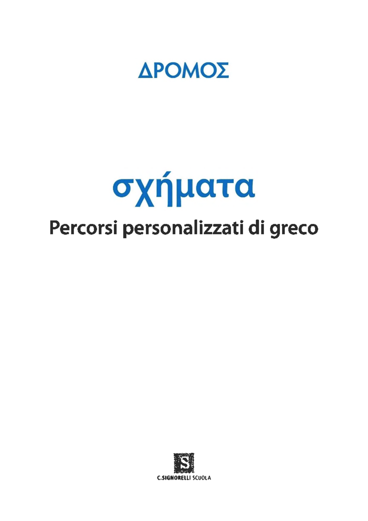 Dromos Schemata - Riassunto Lingua E Letteratura Greca - Studocu