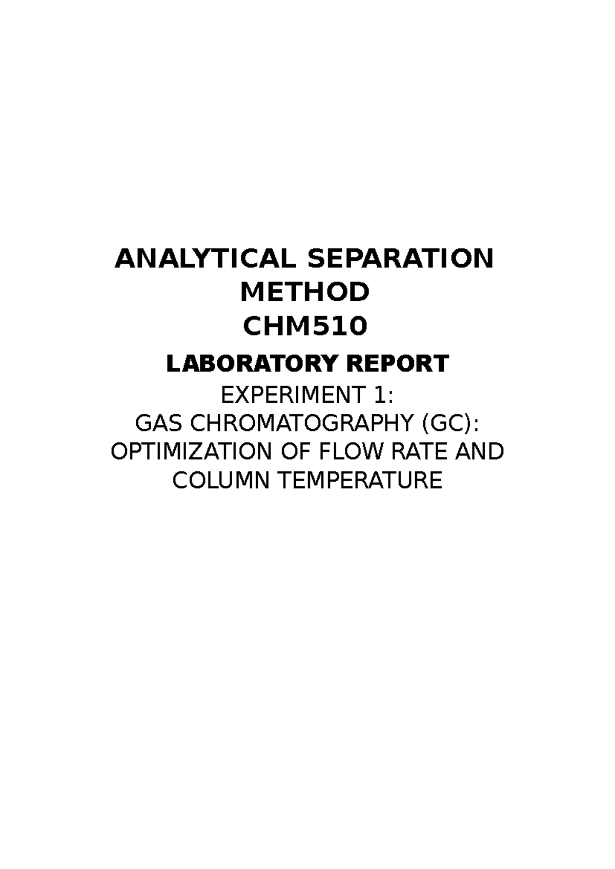 Exp 1 stud - Lab Report for GAS CHROMATOGRAPHY (GC): OPTIMIZATION OF ...
