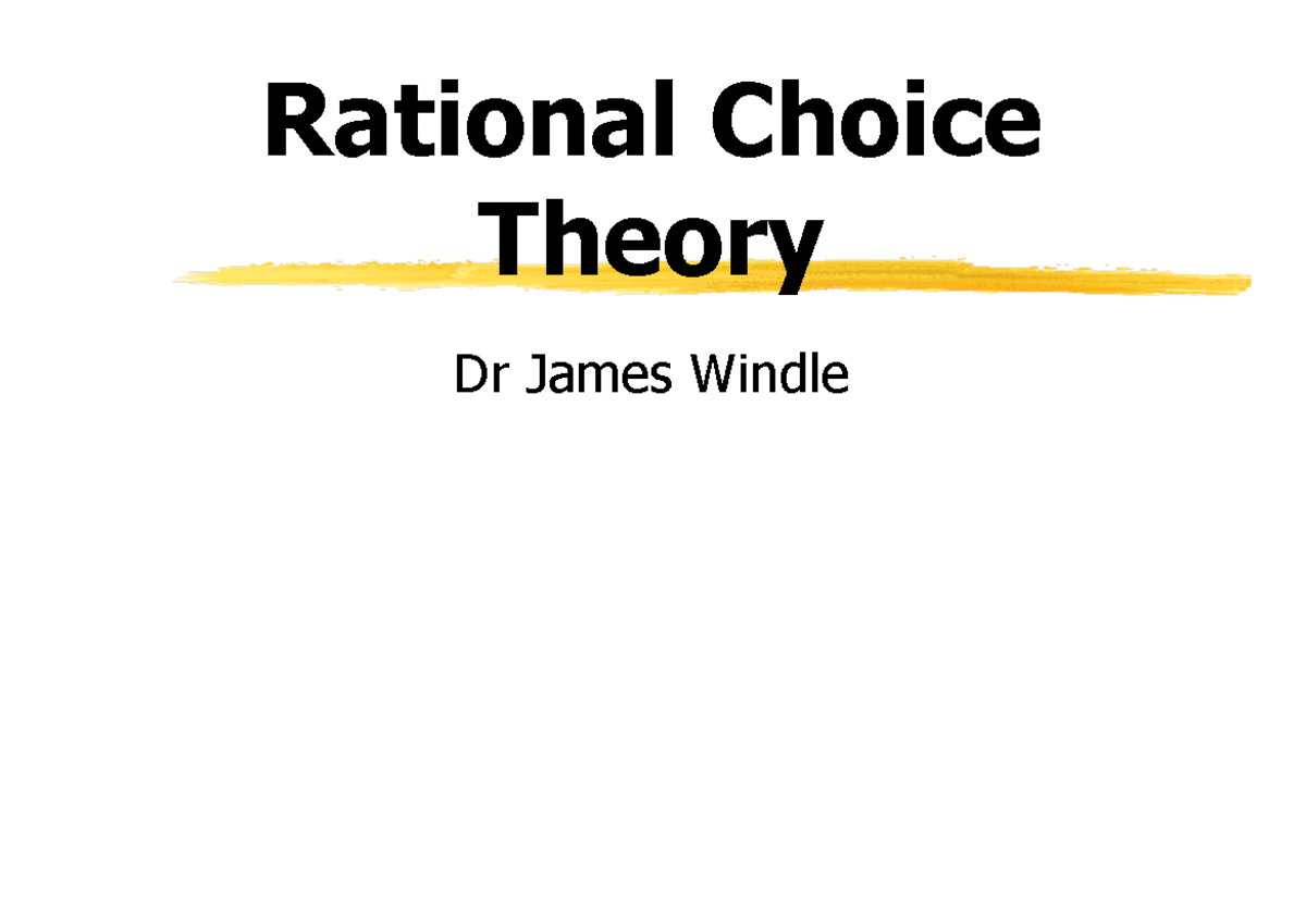 Rational Choice Theory - 2017 (Read-Only) - Rational Choice Theory Dr ...