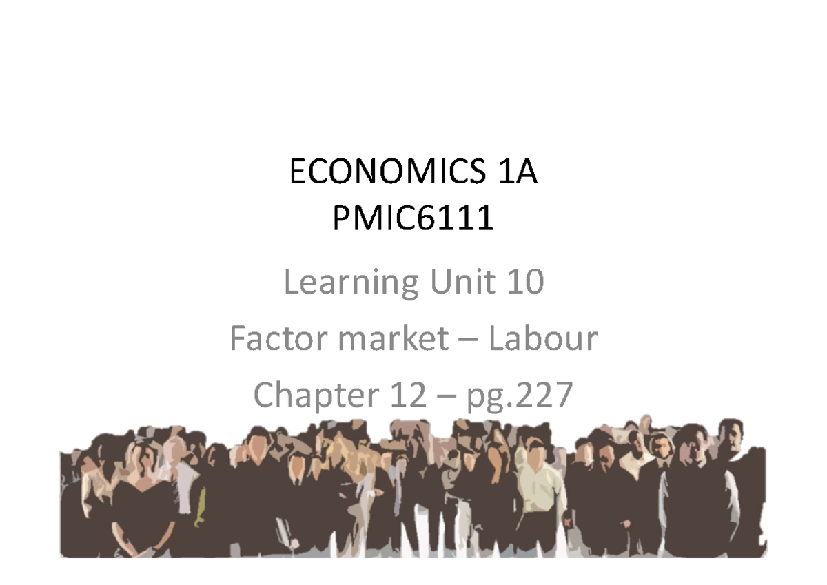 LU10 Factor markets Labour Class - ECONOMICS 1A PMIC Learning Unit 10 ...